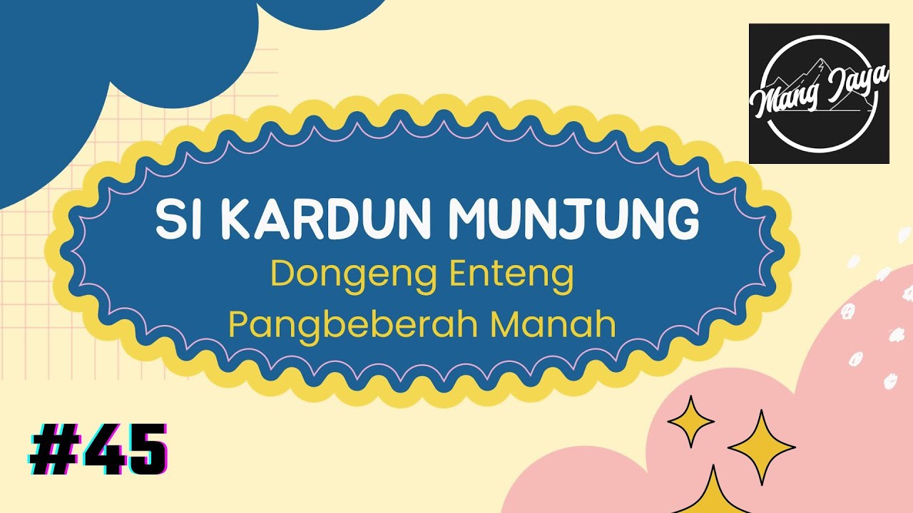 SI KARDUN MUNJUNG, Bagian 45, Dongeng Enteng Mang Jaya, Carita Sunda ...