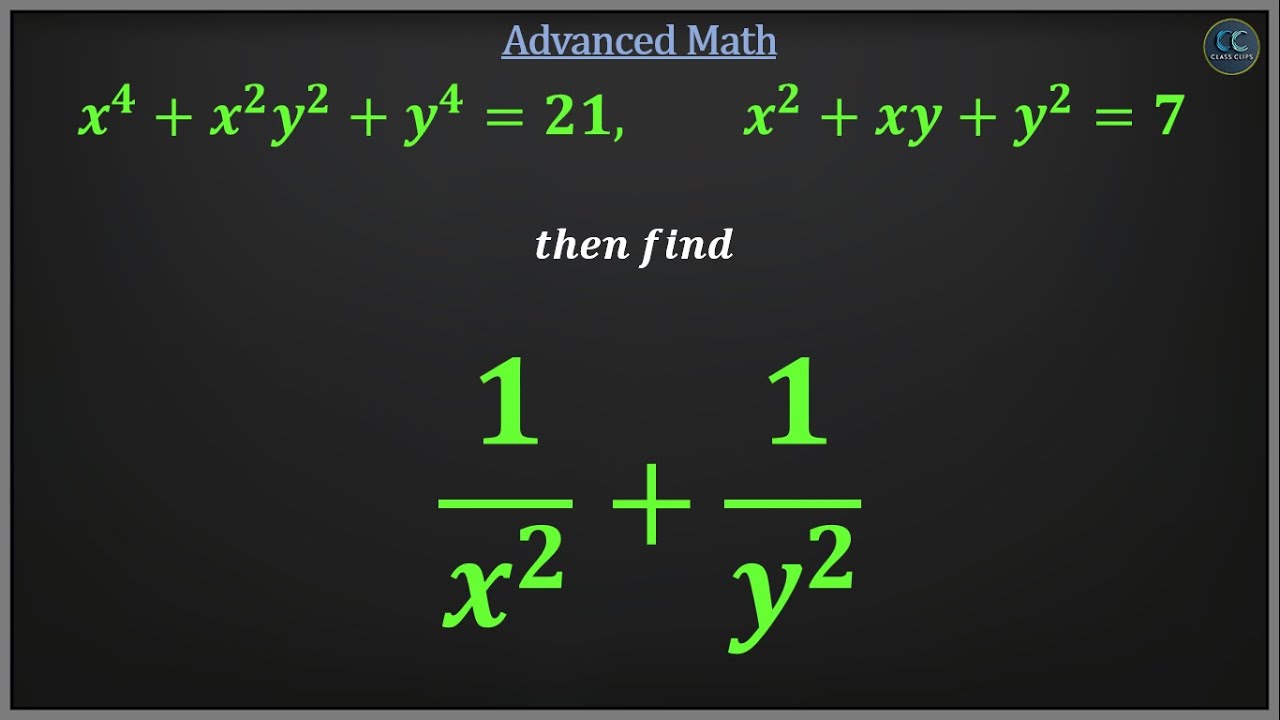 How to find 1/x^2 + 1/y^2 in this Advanced Math | ClassClips - YouTube