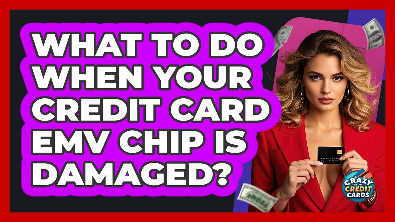 What To Do When Your Credit Card EMV Chip Is Damaged? - Crazy About ...
