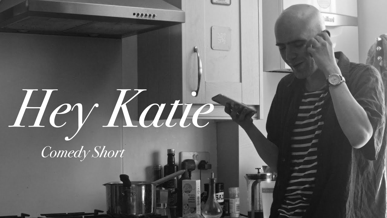 HEY KATIE - COMEDY SHORT - YouTube