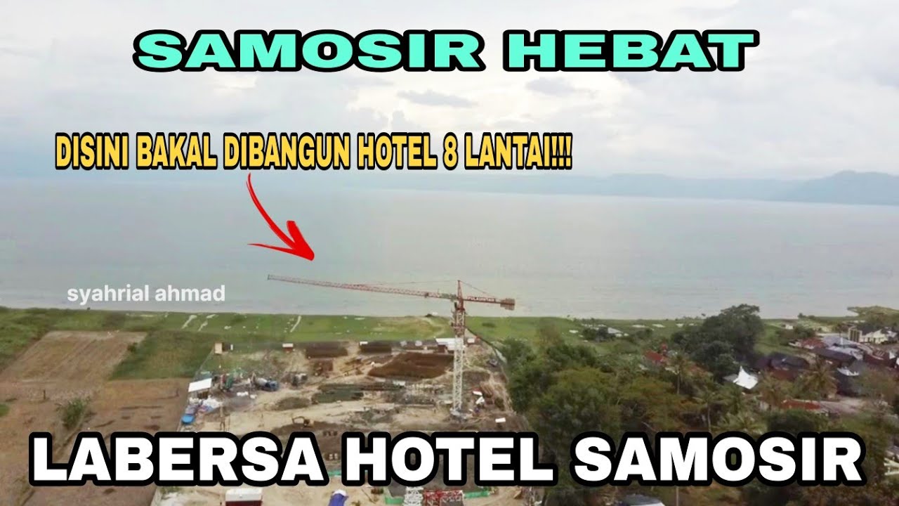 LABERSA HOTEL SAMOSIR || HOTEL 8 LANTAI YANG SEDANG DIBANGUN DI PULAU ...