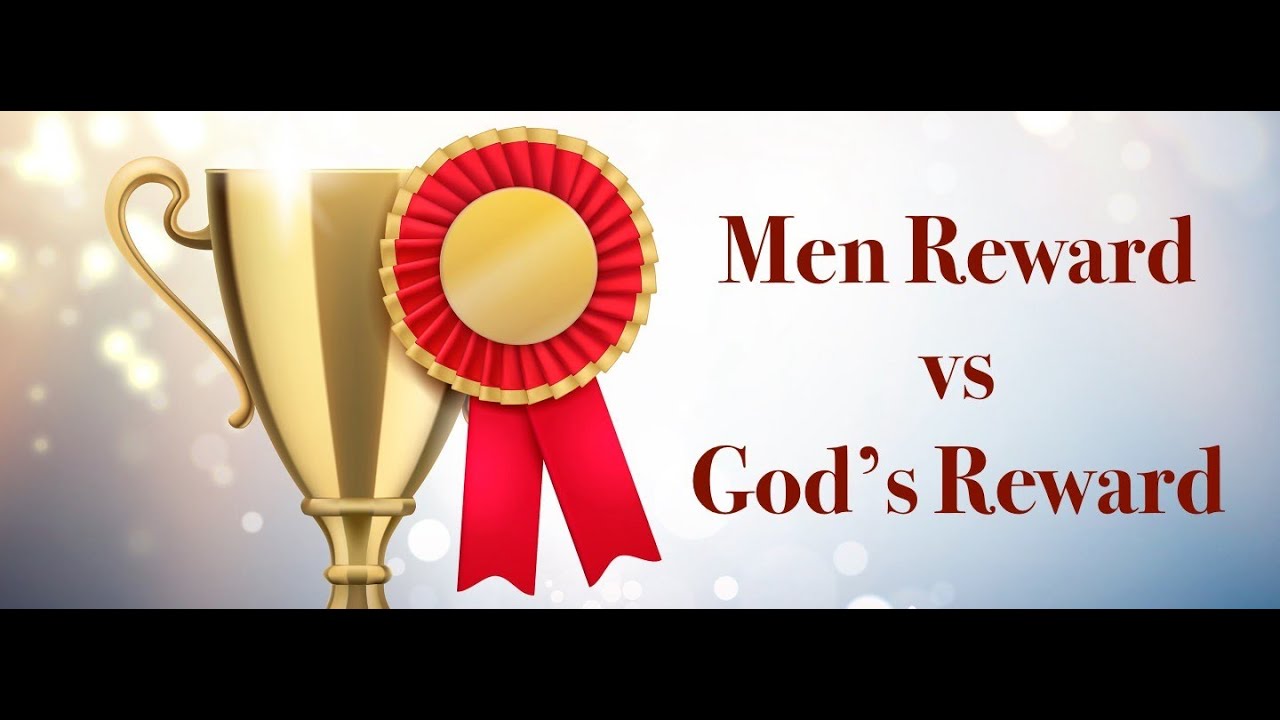 Men Reward vs God’s Reward: Which Reward Do You Want - YouTube