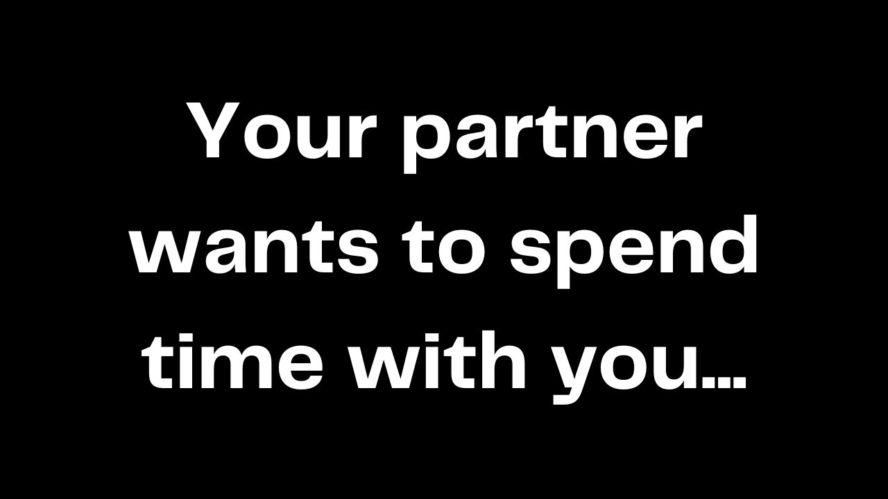Your partner wants to spend time with you... - YouTube