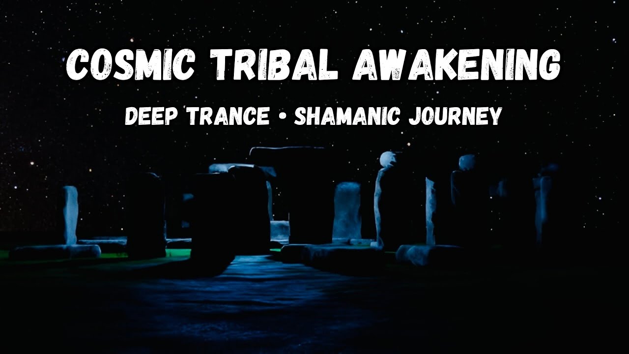Cosmic Tribal Awakening • Deep Trance Shamanic Journey • 1 Hour - YouTube