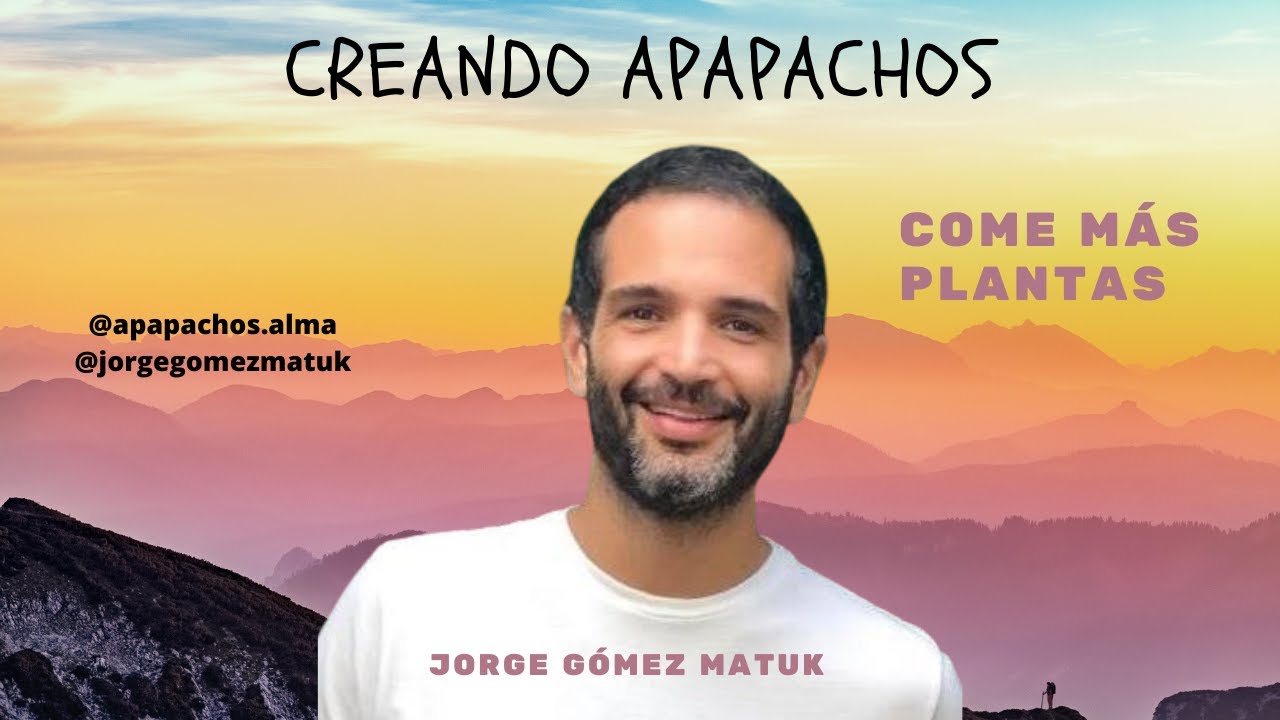 Creando Apapachos con Jorge Gómez Matuk. Come más plantas 🍎 - YouTube