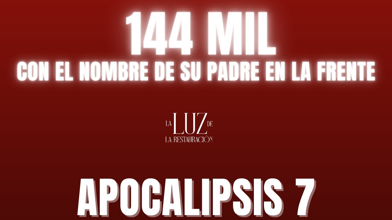 Los 144 mil| Con el Nombre de su Padre en la Frente| Apocalipsis 7 - YouTube