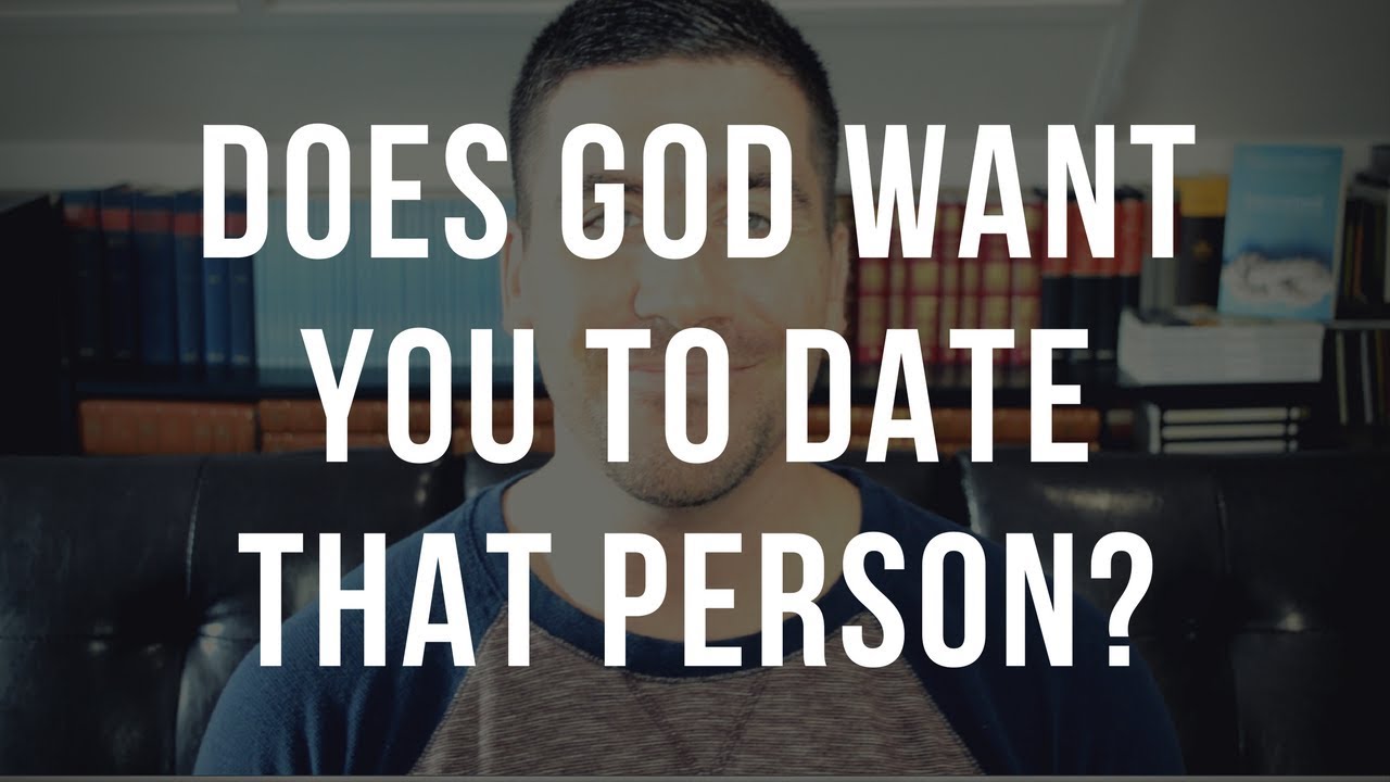 Does God Want You To Date That Person YouTube