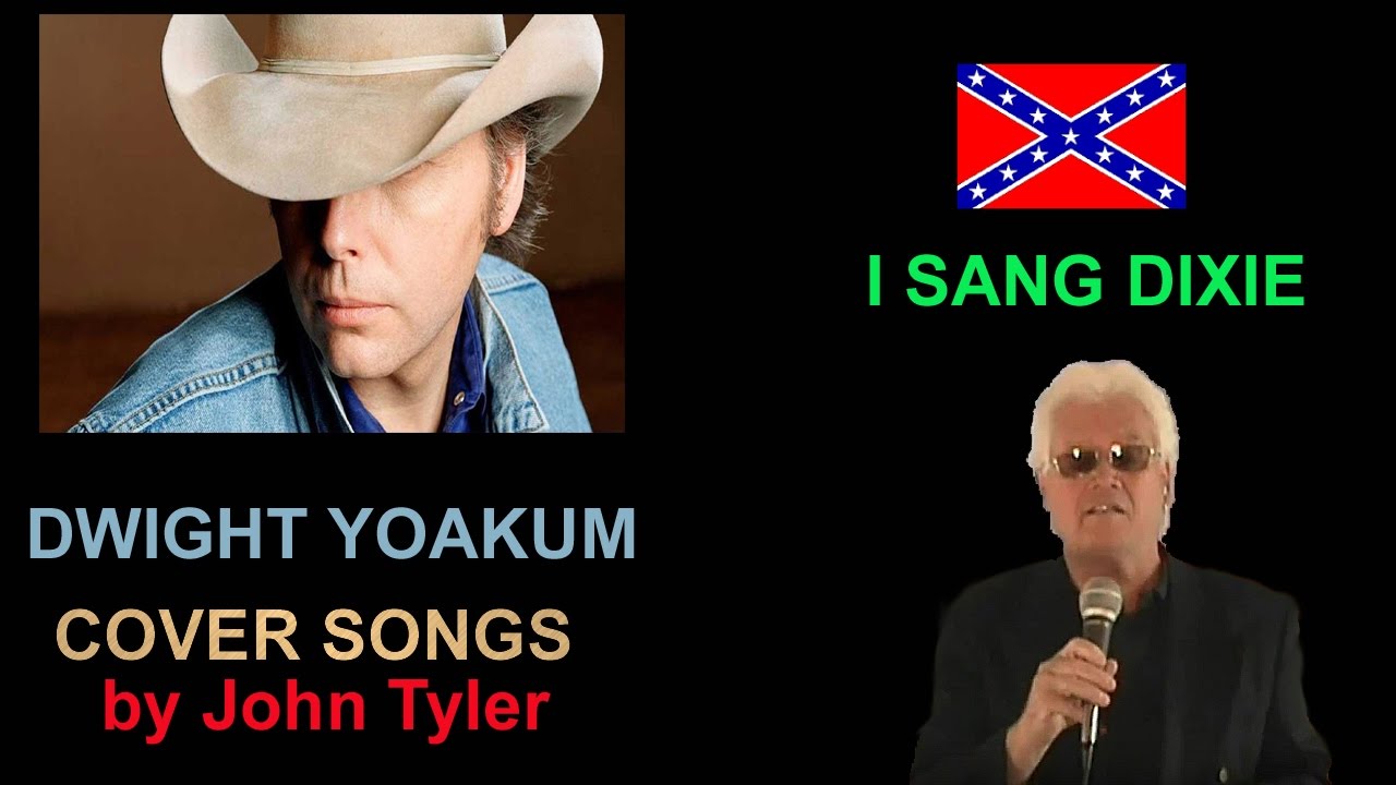 Dwight Yoakum - I Sang Dixie - cover by John Tyler - YouTube