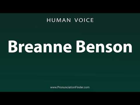 How To Pronounce Breanne Benson