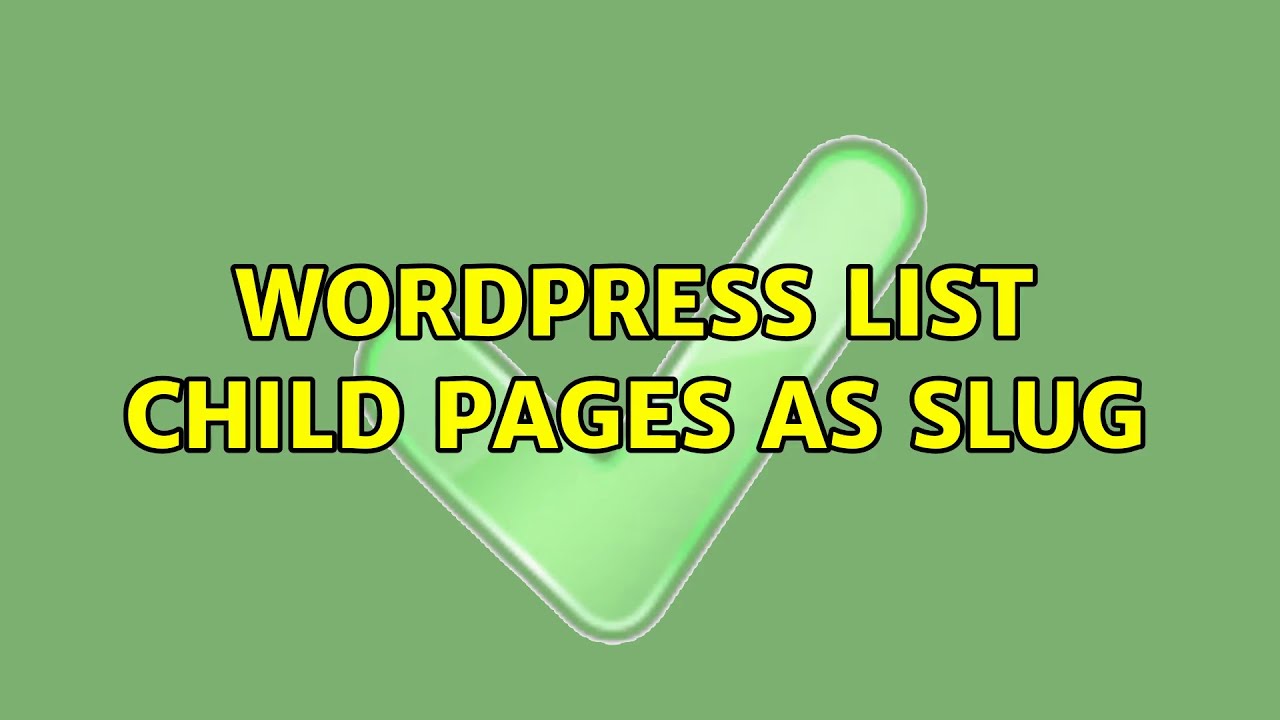 Wordpress List Child Pages As Slug 2 Solutions YouTube Wordpress List Child Pages As Slug 2 Solutions YouTube