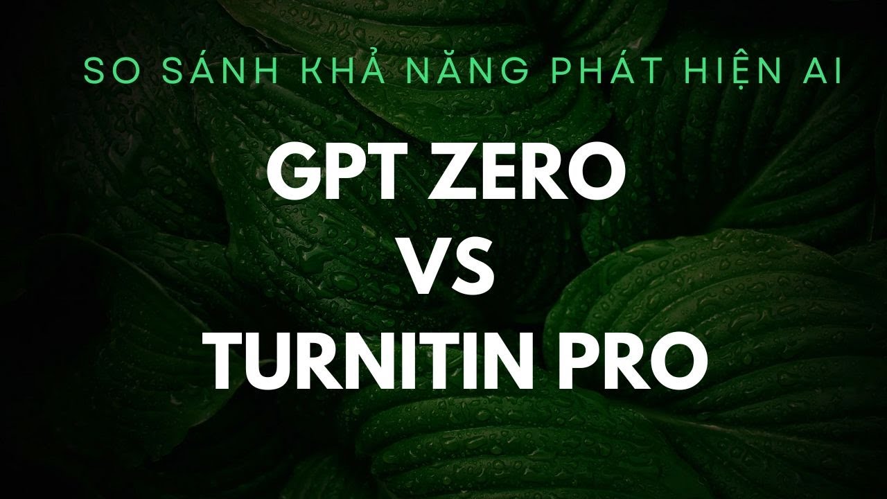So sánh tính năng kiểm tra AI của phần mềm GPTZero vs Turnitin Pro - YouTube