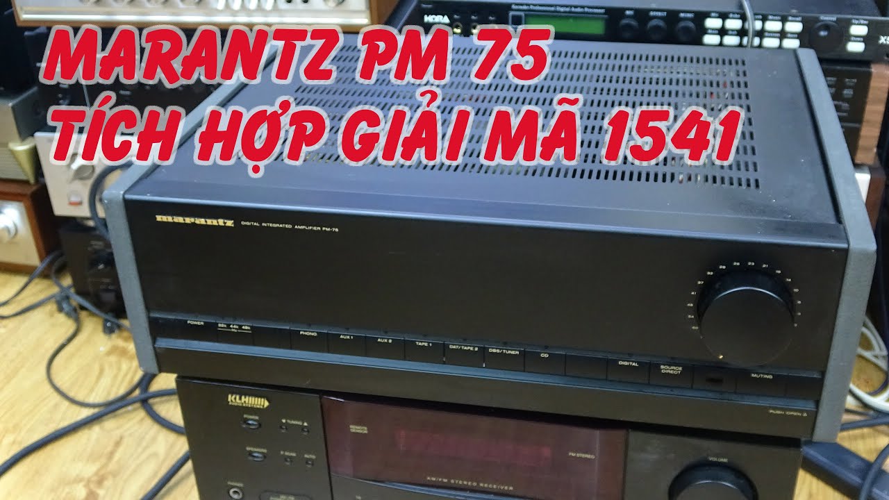 Khủng long MARANTZ PM 75 CÓ TÍCH HỢP DAC GIẢI MÃ 1541 - YouTube