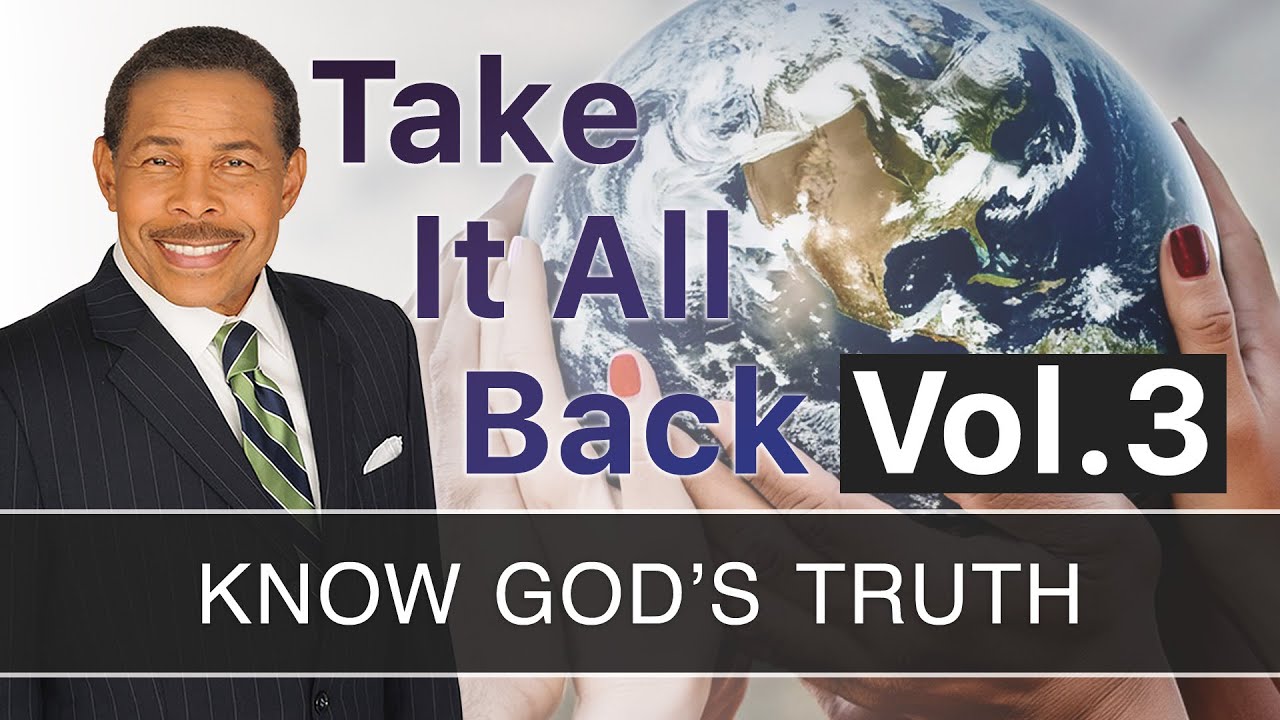 Know GOD'S Truth - Take It All Back Vol 3 | Dr. Bill Winston - YouTube