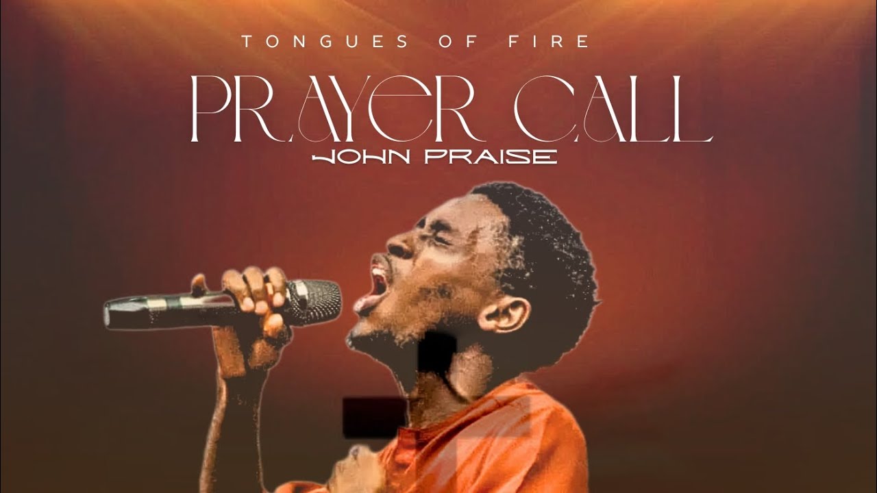 Tongues Of Fire | Prayer Call | John Praise | Lord Louis Production ...