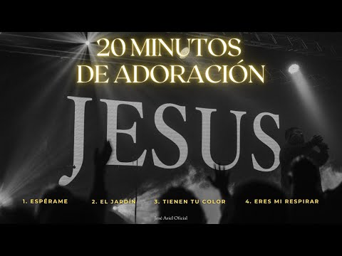 20 minutos de Adoración a Jehová || José Ariel Oficial