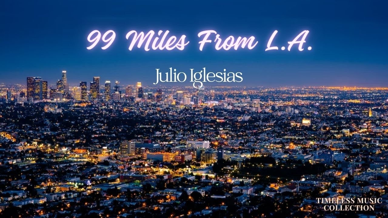 99 Miles from LA ~ Julio Iglesias (with lyrics) - YouTube