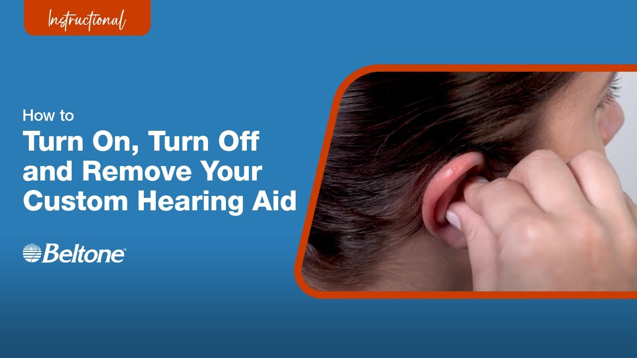 How to Turn On, Turn Off and Remove Your Custom Hearing Aids | Beltone - YouTube
