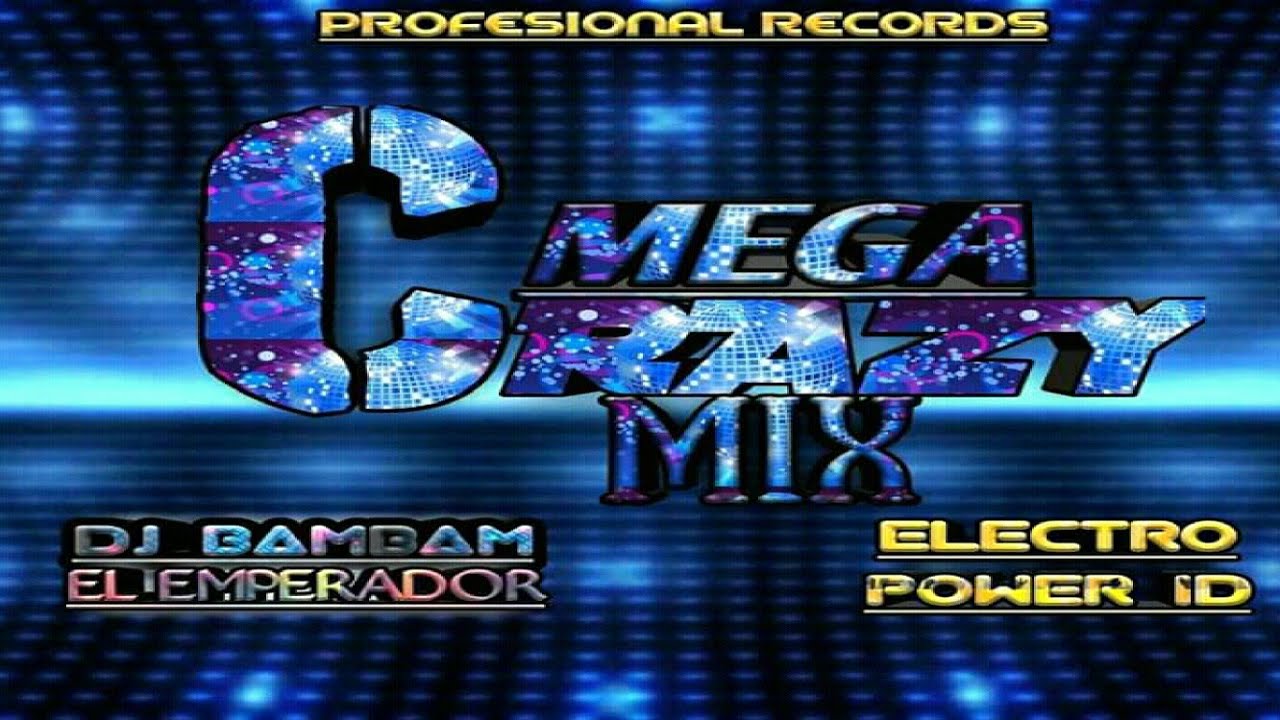 Mega Crazy Mix 🌑 DJ BamBam Ft Electro Power ID - Profesional Records ...