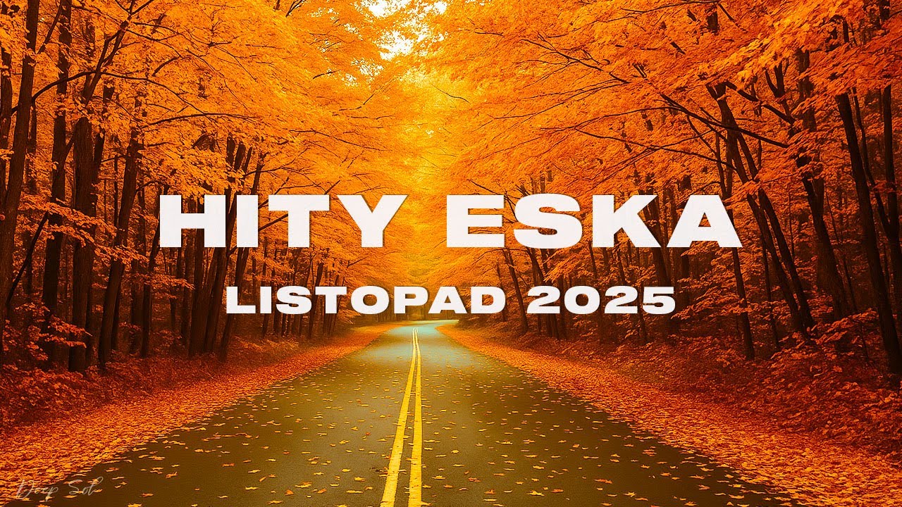 Eska Hity Listopad 2025 *Najnowsze Przeboje z Radia Eska 2025 ...