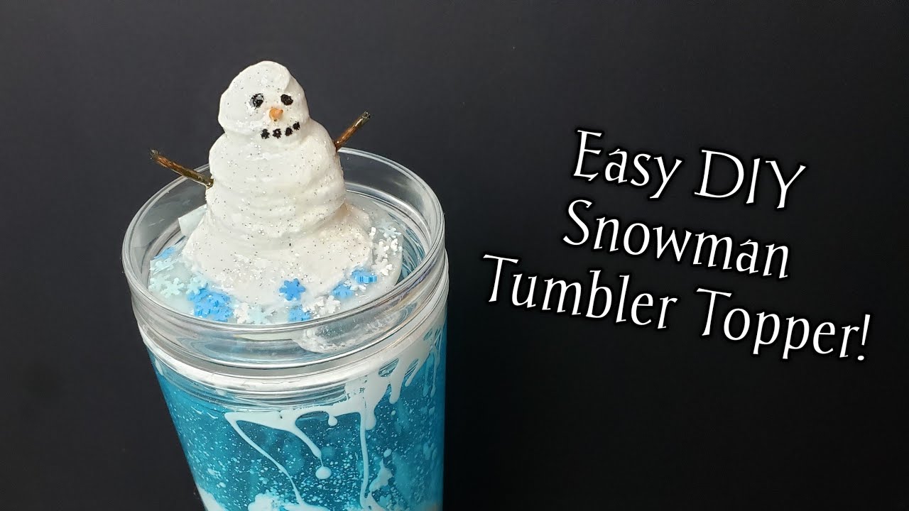 Make your own removable winter snowman Topper | Tumbler Topper Tutorial ...