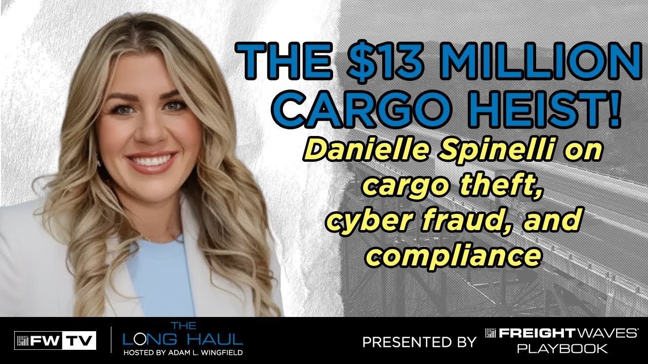 The Freight Fraud Epidemic – Danielle Spinelli on Cargo Theft ...