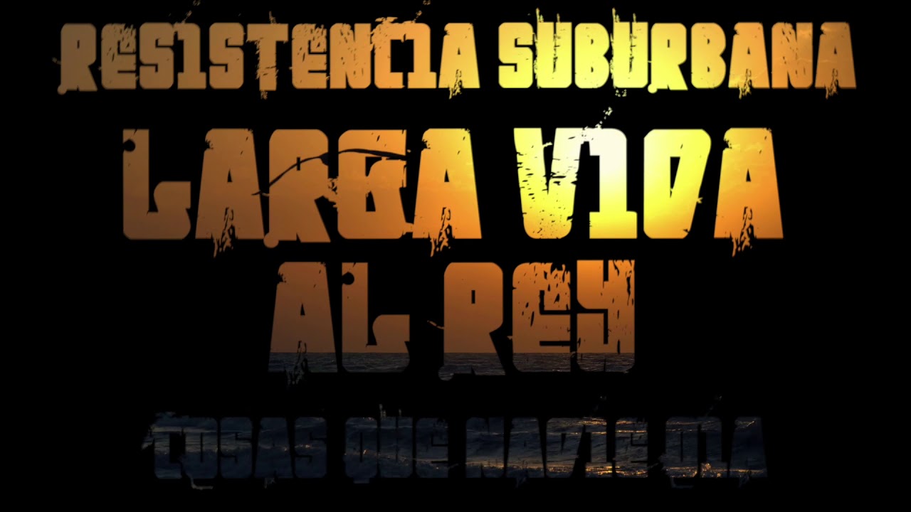Larga Vida al Rey - Resistencia Suburbana (Cosas que nadie oía ...