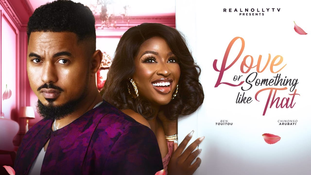 LOVE OR SOMETHING LIKE THAT (BEN TOUITOU CHINONSO ARUBAYI) - 2024 ...