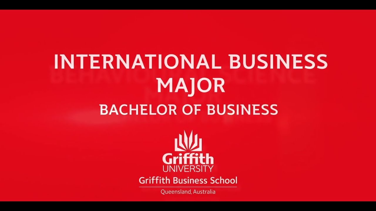 International Business Major, Bachelor of Business, Griffith University ...