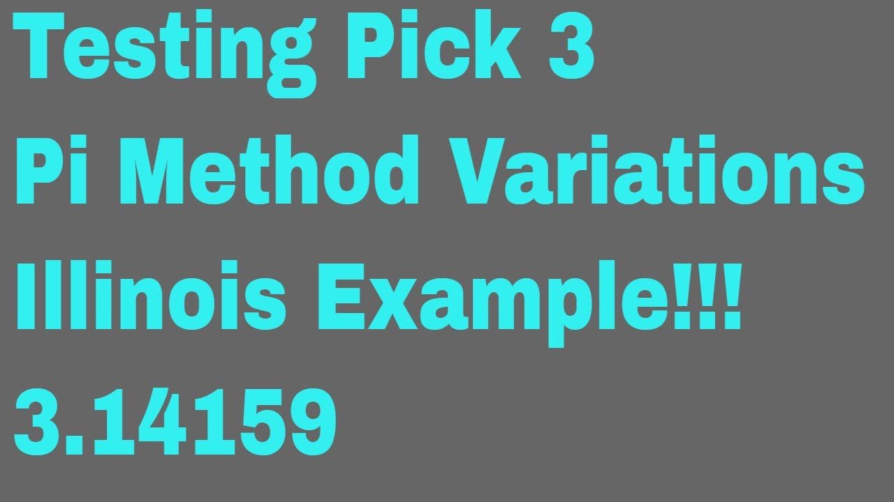 Testing Pick 3 Pi Method Variations-Illinois example - YouTube