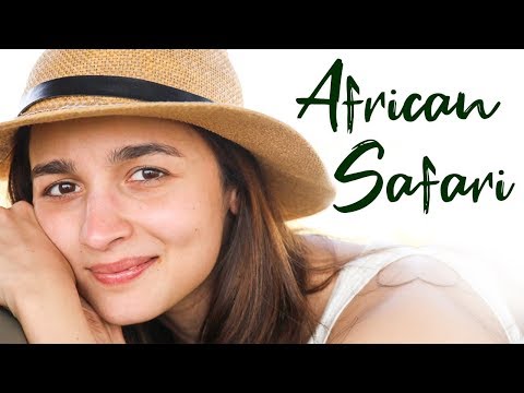 Alia Bhatt’s African Safari | Alia Bhatt