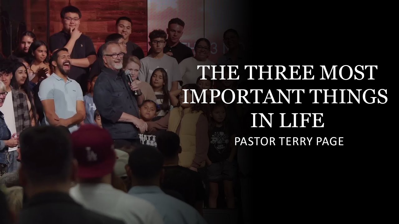 The 3 Most Important Things In Life// Pastor Terry Page // CFF Church ...