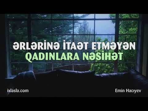 Ərlərinə itaət etməyən qadınlara nəsihət | Emin Hacıyev