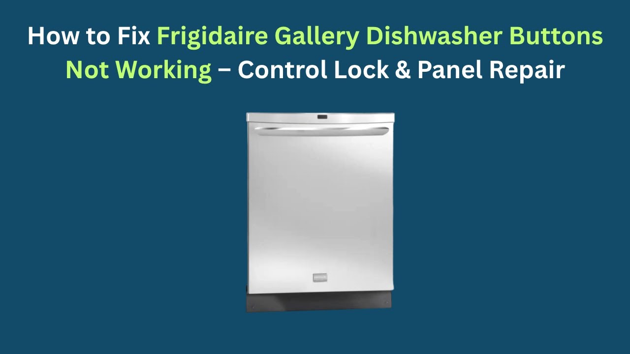 Frigidaire Dishwasher Buttons Not Working