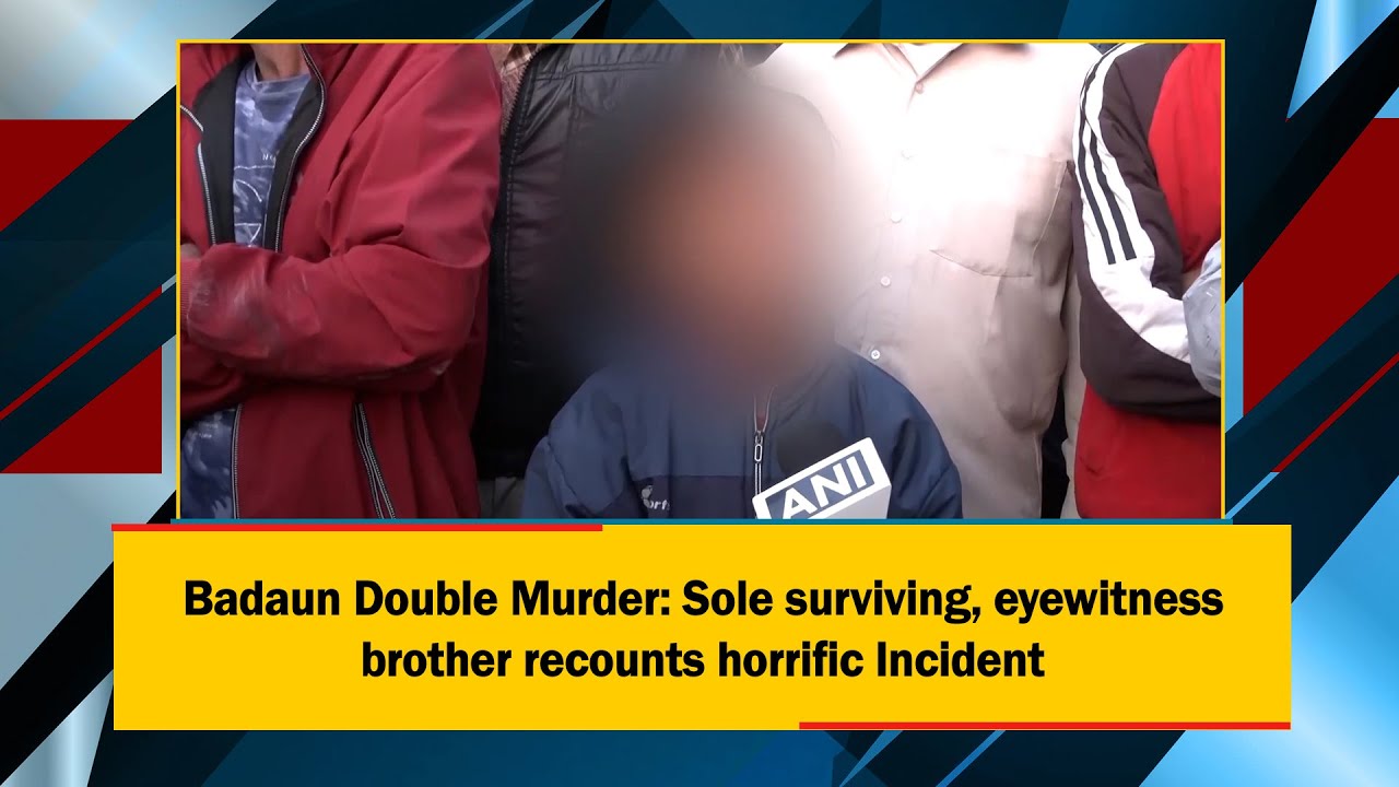 Eyewitness Brother Reveals Horrific Badaun Double Murder | News9 | # ...