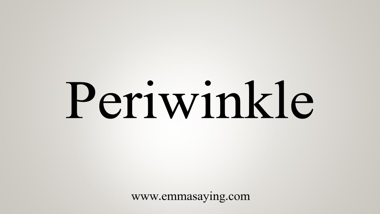 How To Say Periwinkle - YouTube