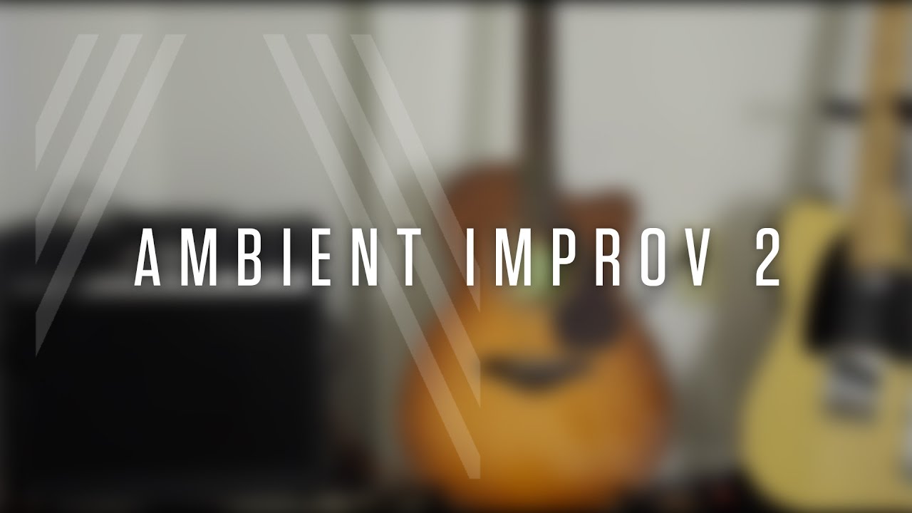 Ambient Improv #2 - YouTube