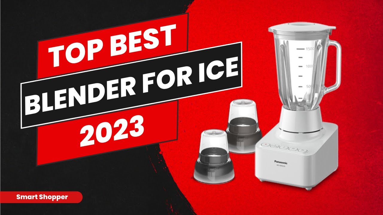 Best Blender For Ice 2023 - Top 10 Blenders For Ice-Crushing - Unveiled ...