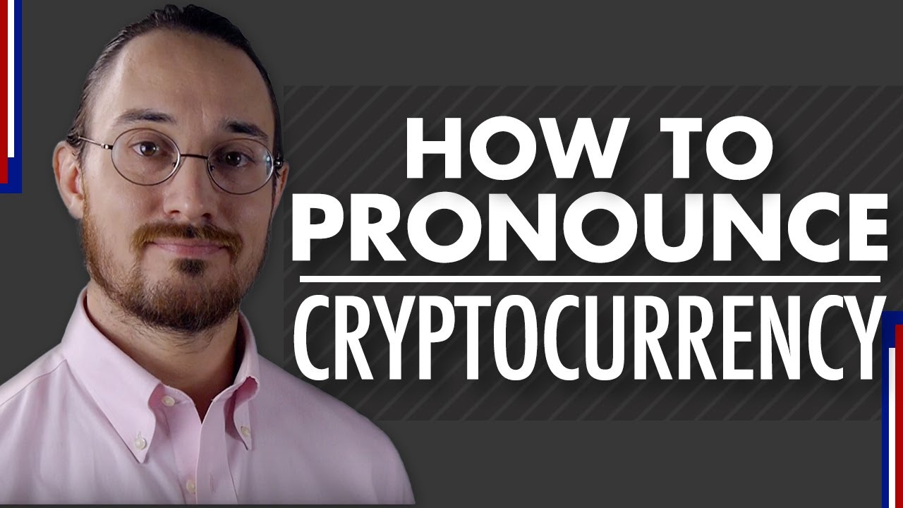 How to Pronounce 'CRYPTOCURRENCY' like a British Native - YouTube