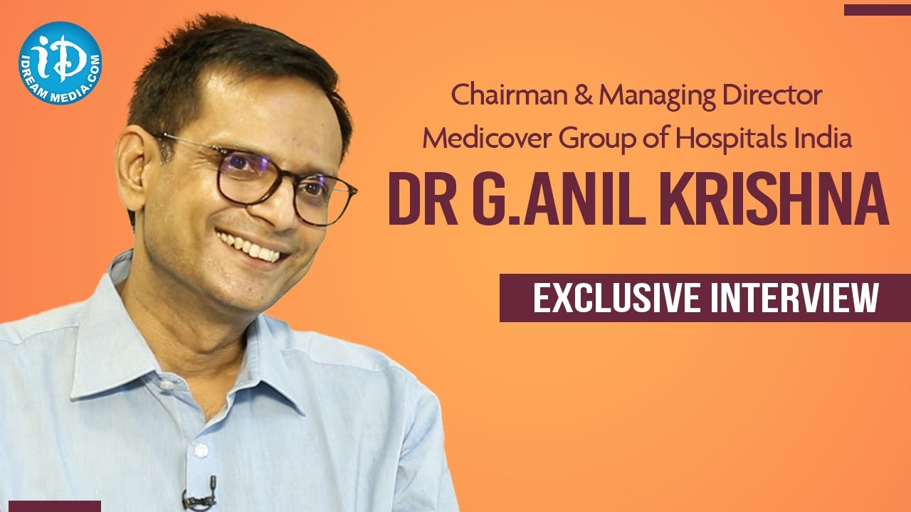 Medicover Group of Hospitals Chairman & MD Dr G Anil Krishna Interview ...