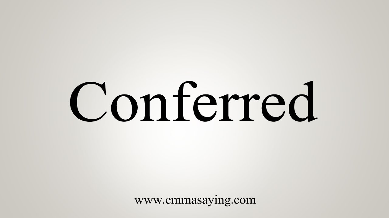 How To Say Conferred - YouTube