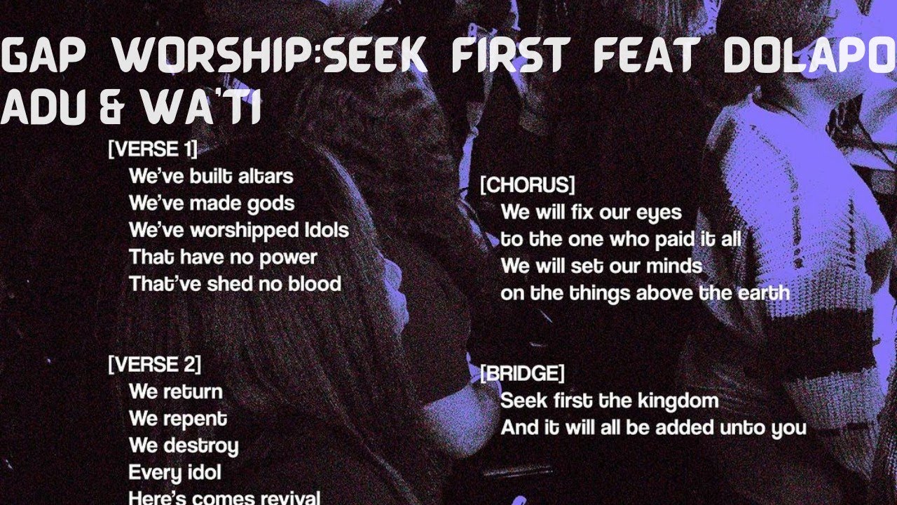 Seek First (feat. Dolapo Adu &Wa'ti)_Gap Worship Lyrics - YouTube