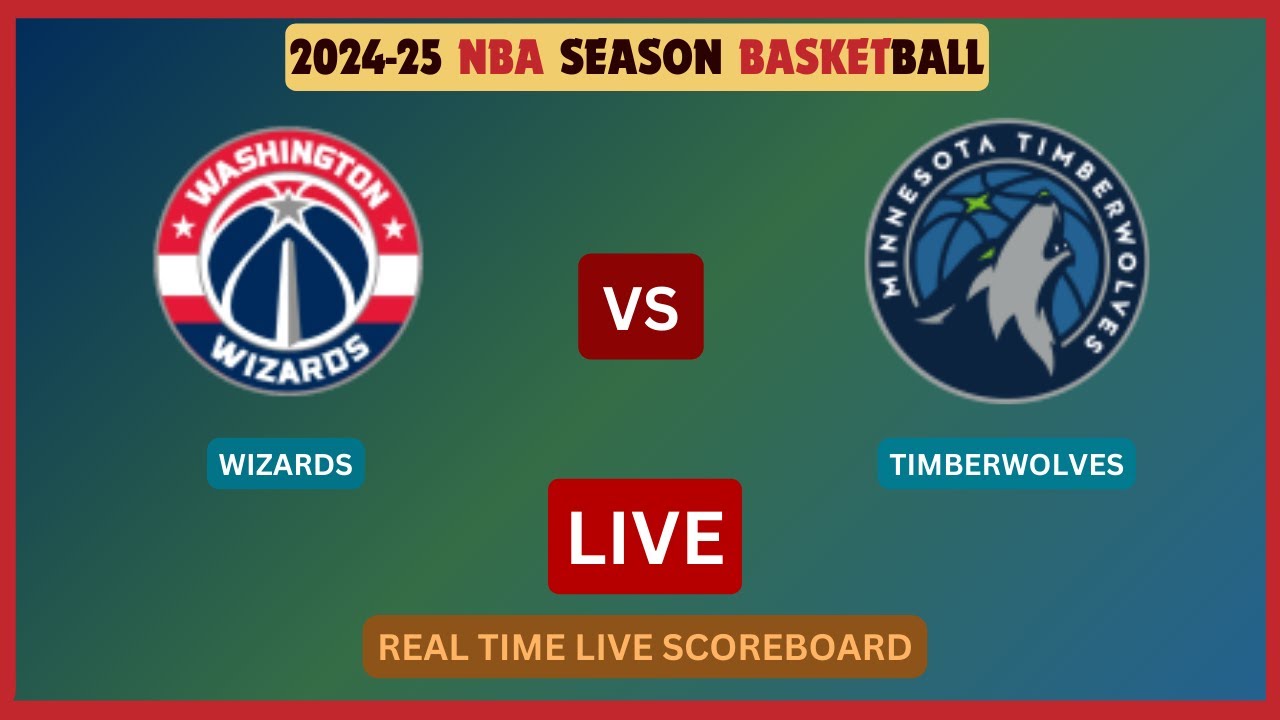 Washington Wizards Vs Minnesota Timberwolves LIVE Score UPDATE 2024-25 ...