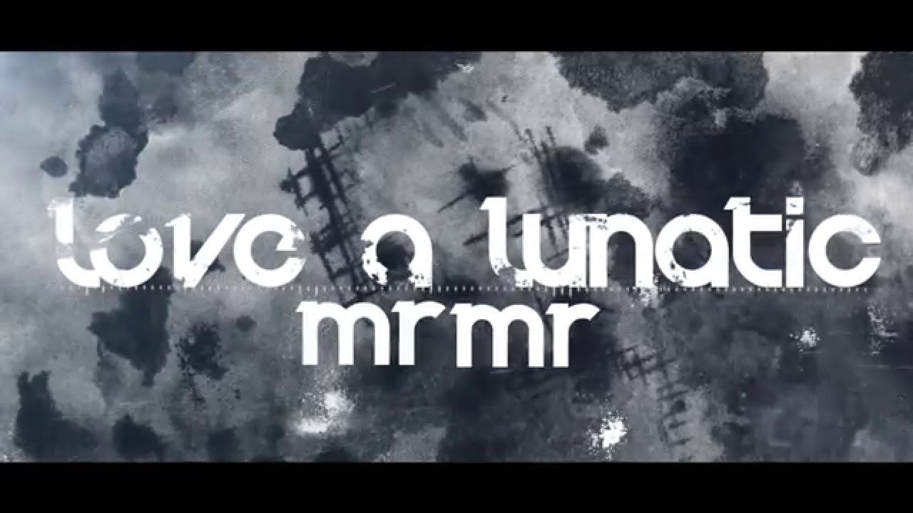 LOVE A LUNATIC - "Mr Mr" - YouTube
