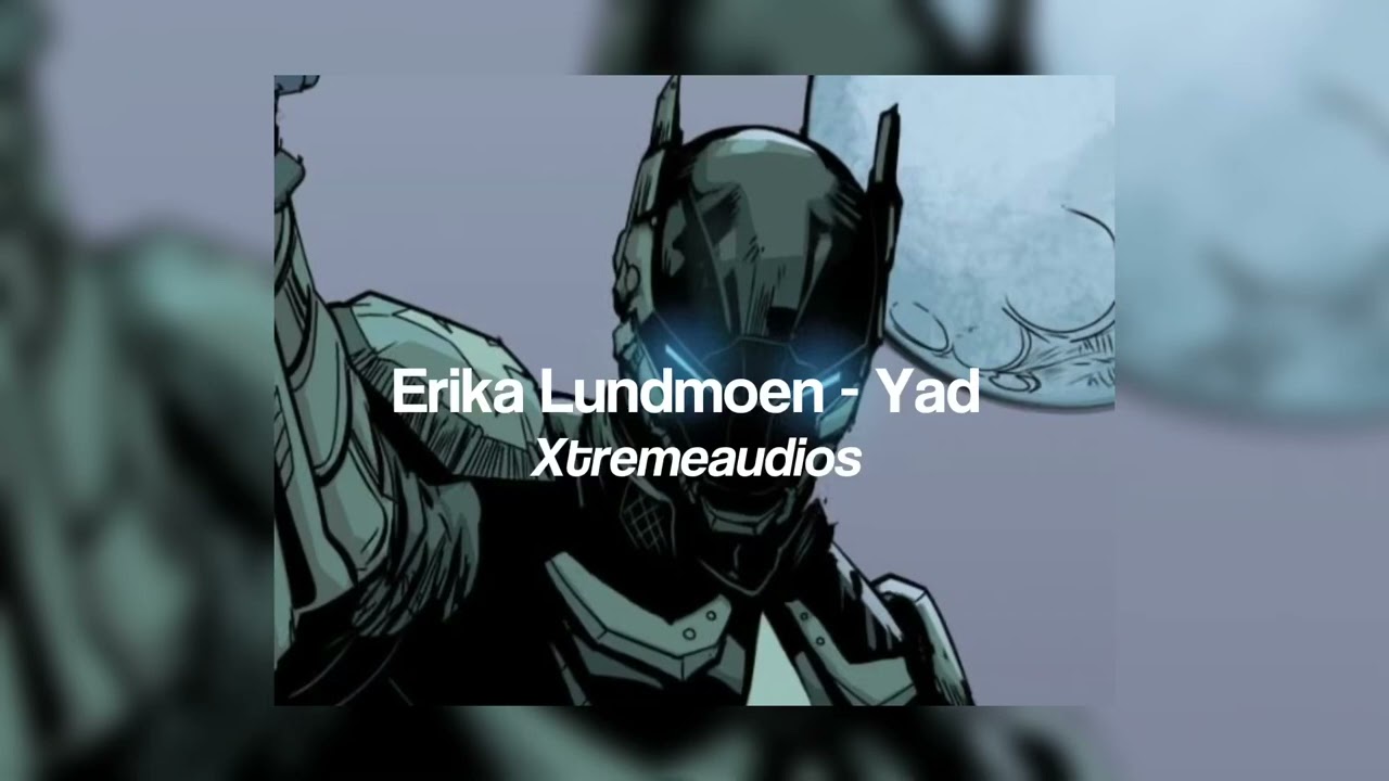 Erika Lundmoen - Yad || edit audio Xtreme audios - YouTube