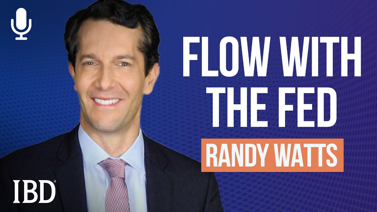 Randy Watts: Reduce Risk By Flowing With The Fed | Investing With IBD ...
