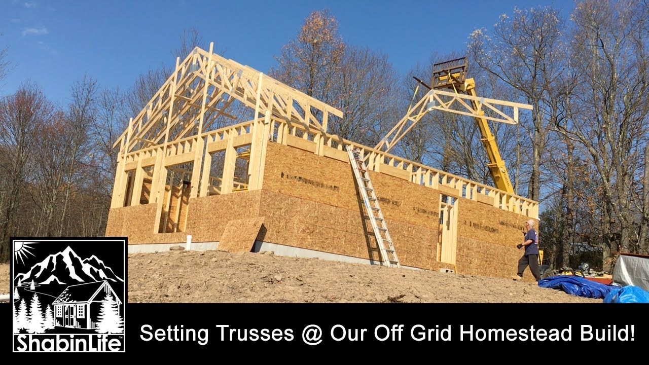 Setting Roof Trusses | Our Off Grid Homestead Build Ep11 | The ...