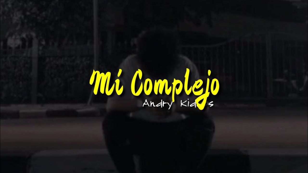 Andry Kiddos - Mi Complejo | Letra - YouTube