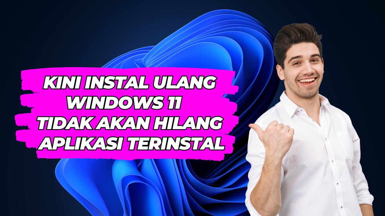Akhirnya Kini Instal Ulang Windows 11 Tidak Akan Kehilangan Aplikasi ...