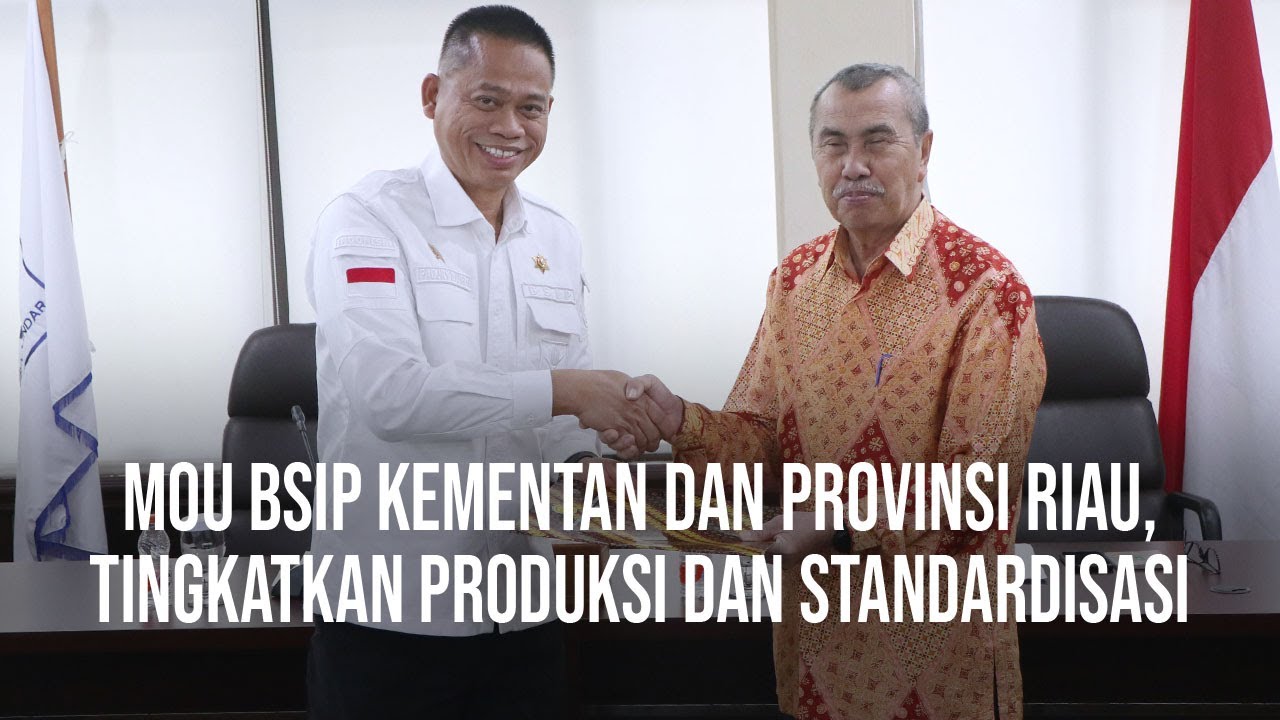 MoU BSIP dan Provinsi Riau Tingkatkan Produksi Melalui Standardisasi ...