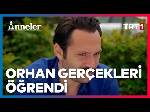 Orhan Gerçekleri Öğrendi | Anneler 147. Bölüm